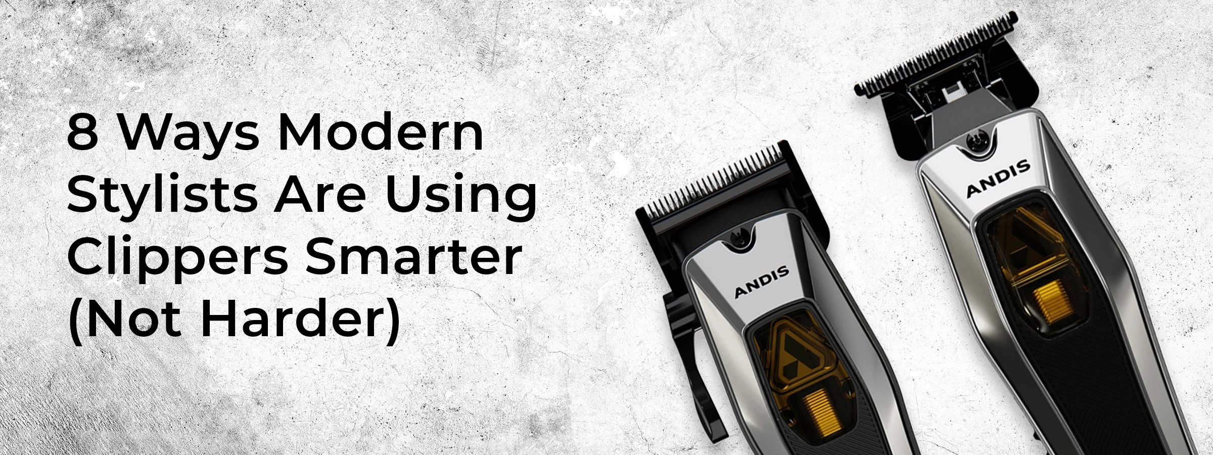8 Ways Modern Stylists Are Using Clippers Smarter (Not Harder)